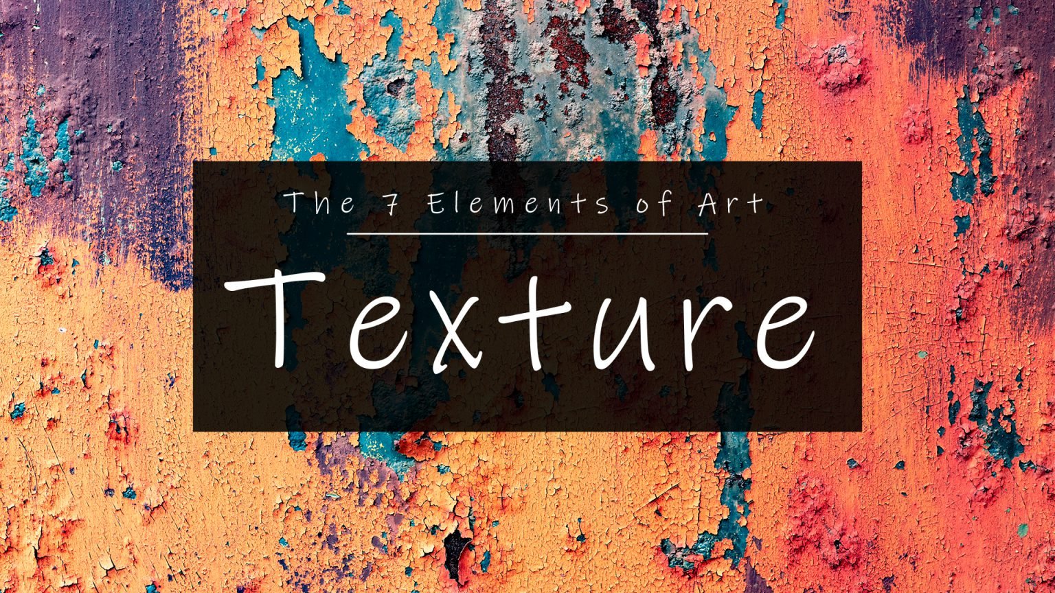 The 7 Elements of Art: Texture - Lillian Gray - Art School
